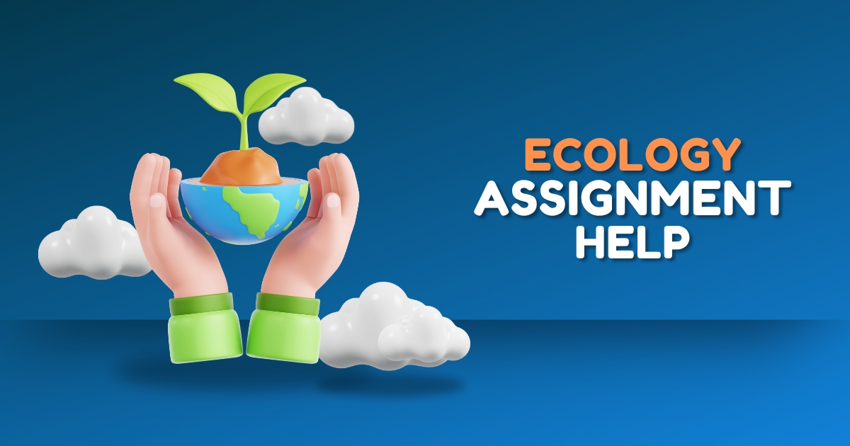 Ecology Assignment Help & Writing Service
